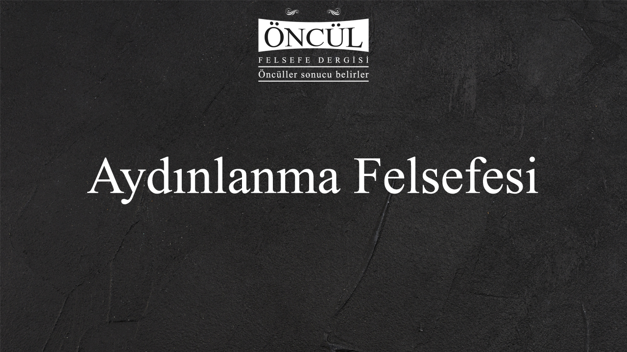 Taner Beyter – Aydınlanma Felsefesi | Öncül Analitik Felsefe Taner Beyter – Aydınlanma Felsefesi | Öncül Analitik Felsefe